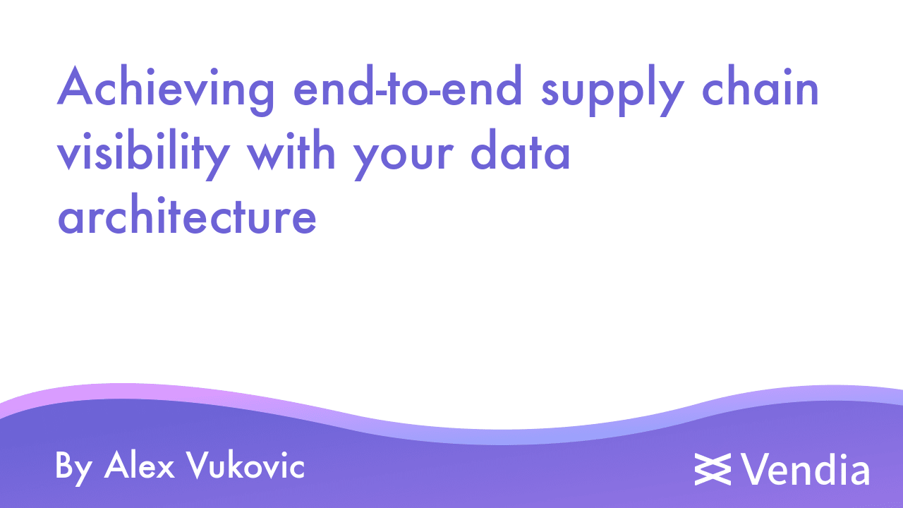 Vendia - Achieving end-to-end supply chain visibility with your data architecture